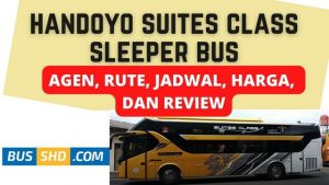 Tentang Handoyo Sleeper Bus – Info Lengkap Harga Sewa Bus Pariwisata